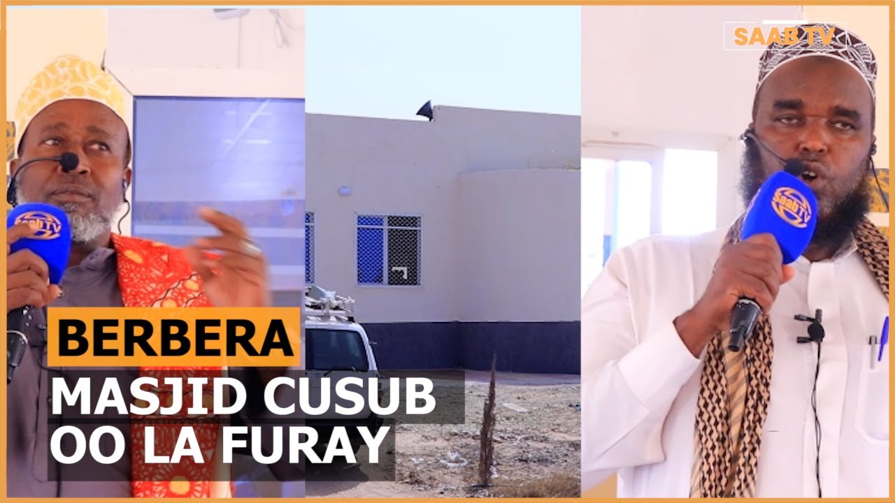 Masaajidka Cusub Ee Abu Cubayda Oo Laga Furay Magaaalada Berbera - YouTube
