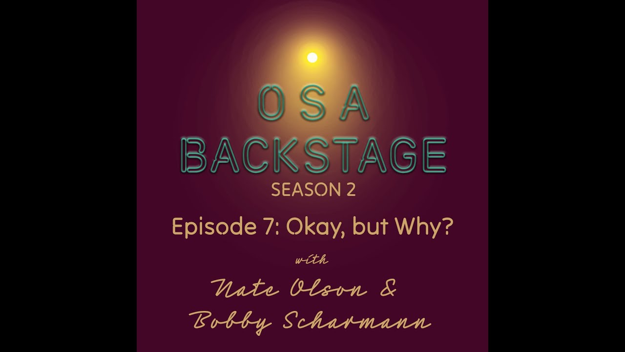 OSA Backstage: Season 2, Ep.7: Okay, but Why? - YouTube