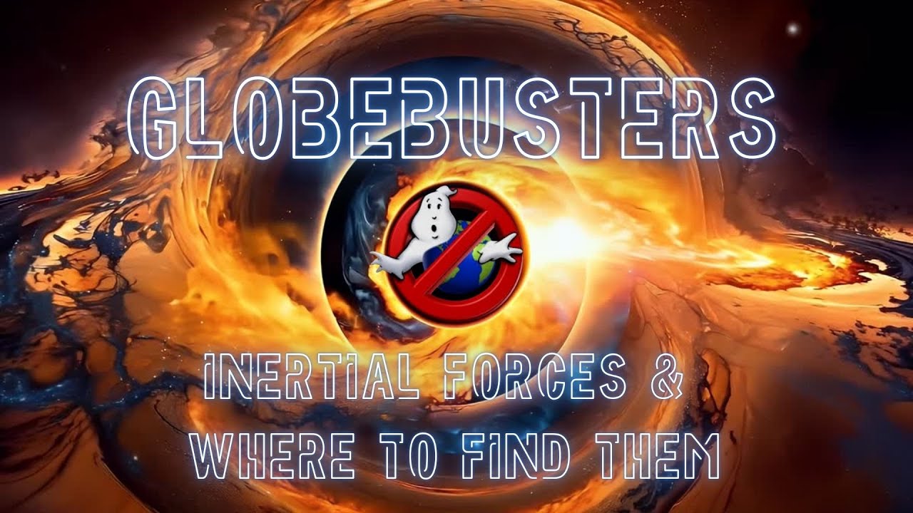 GLOBEBUSTERS LIVE | S13E10 | Inertial Forces and Where to Find Them | 3/9/25 - YouTube
