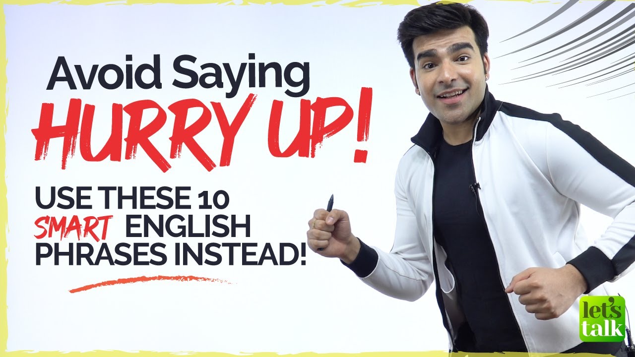 Avoid Saying ‘hurry Up Use These 10 Smart English Phrases Instead