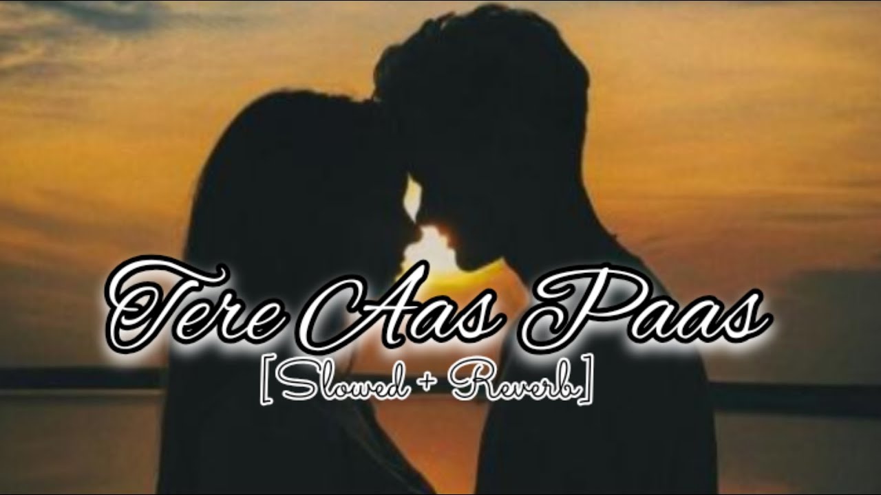Tere Aas Paas || Mind Relax Music [Slowed + Reverb] Trading Lofi Song - YouTube