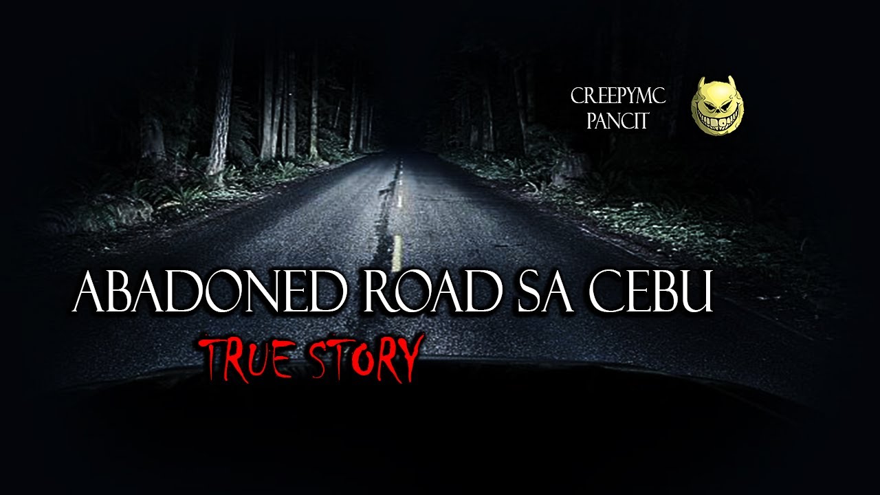 ABANDONED ROAD SA CEBU - TRUE STORY - YouTube