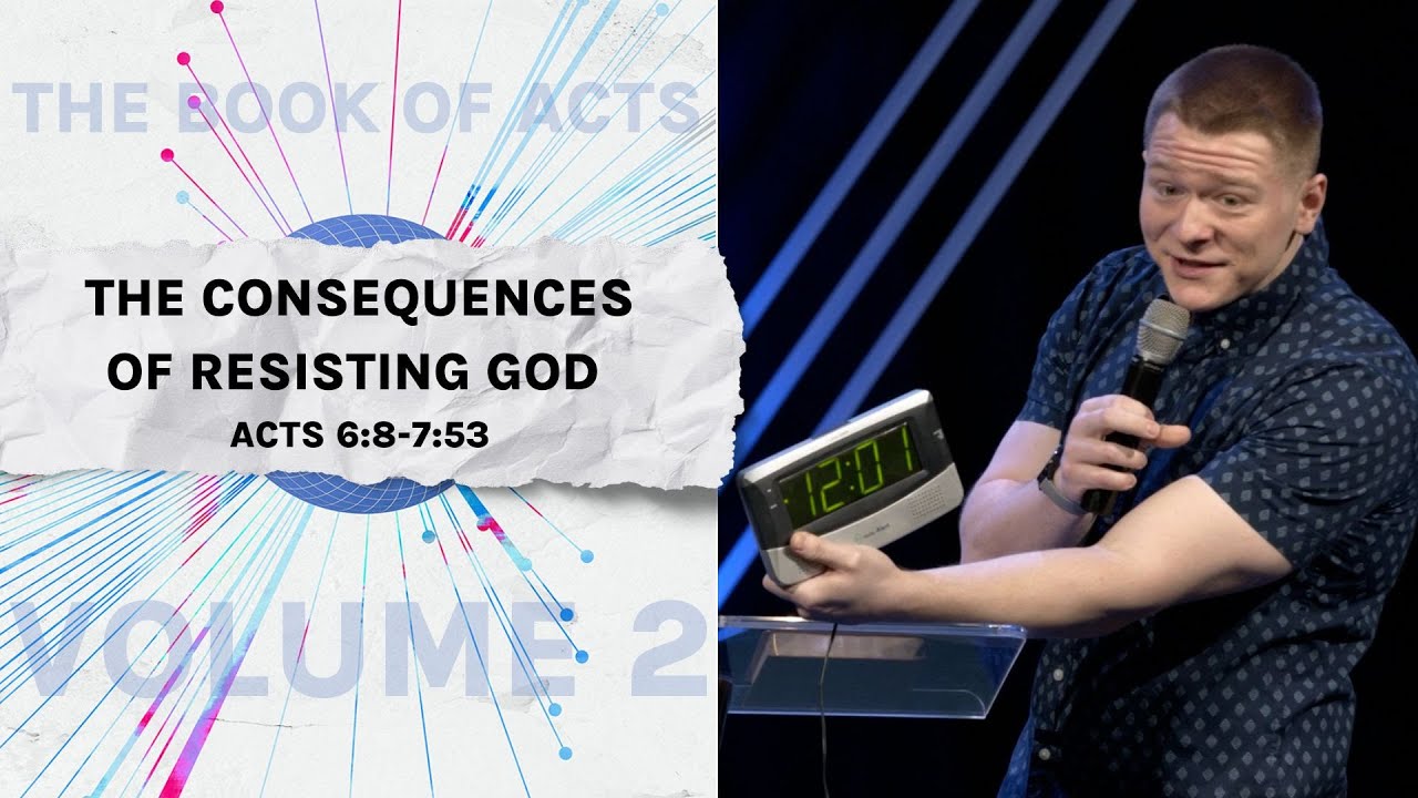 The Consequences of Resisting God (Acts 8-7:53) - Unstoppable Volume 2 ...