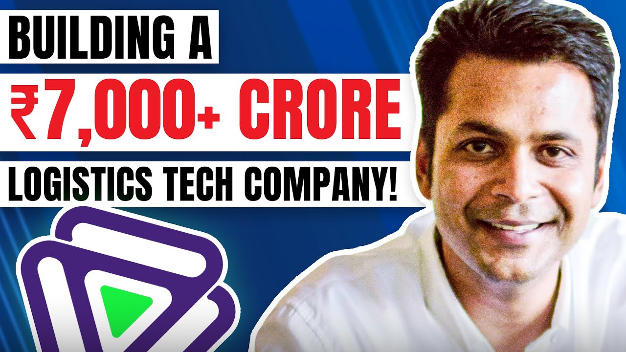 How He Built A ₹7,000+ CRORE Logistics Tech Company! ft. Co-Founder of ...