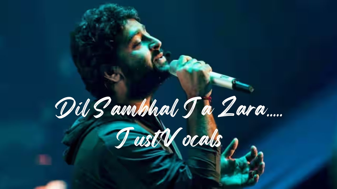Dil Sambhal Ja Zara Phir Mohabbat...JustVocals | Mohd Irfan | Arjit ...