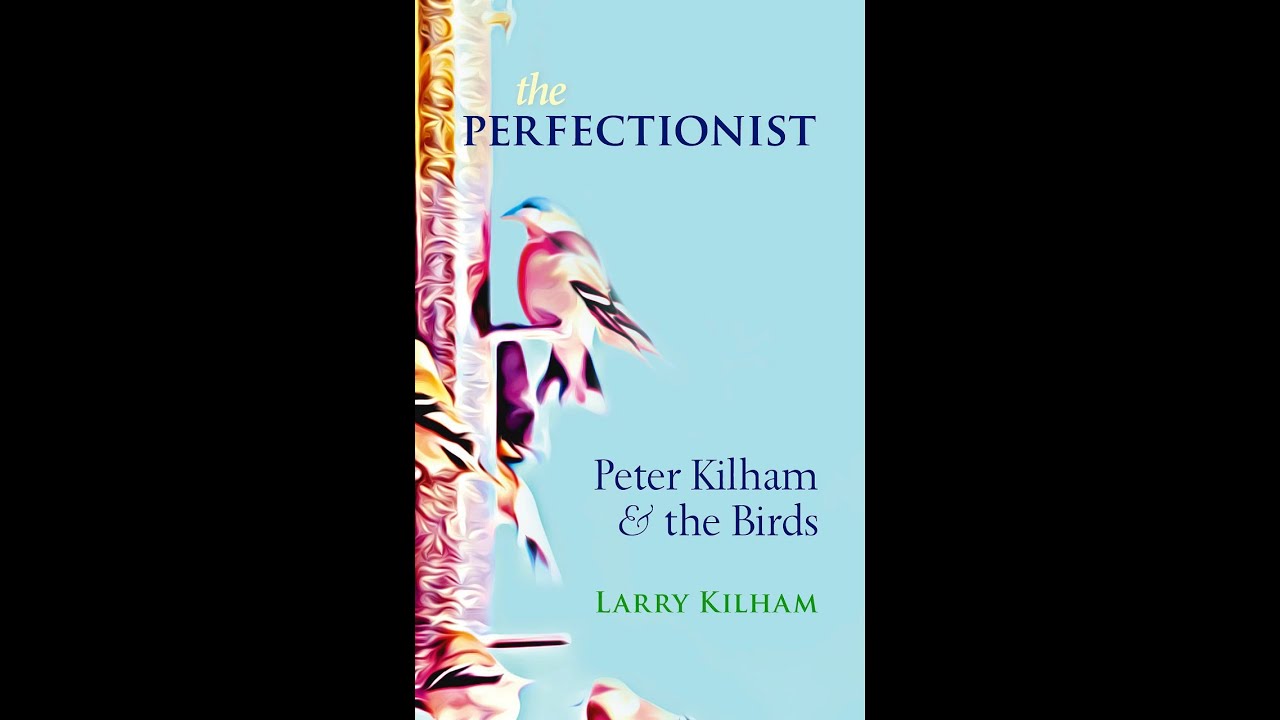 The Perfectionist Peter Kilham and the Birds - YouTube