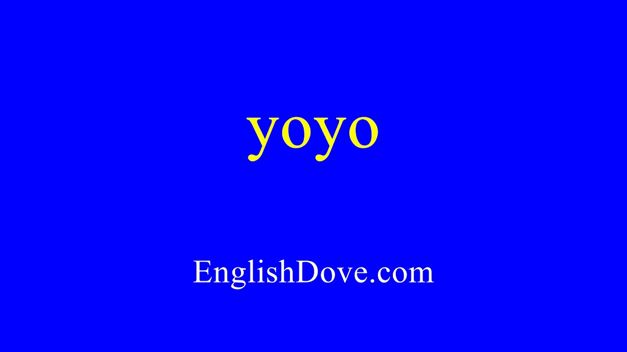 How to pronounce yoyo in American English. - YouTube