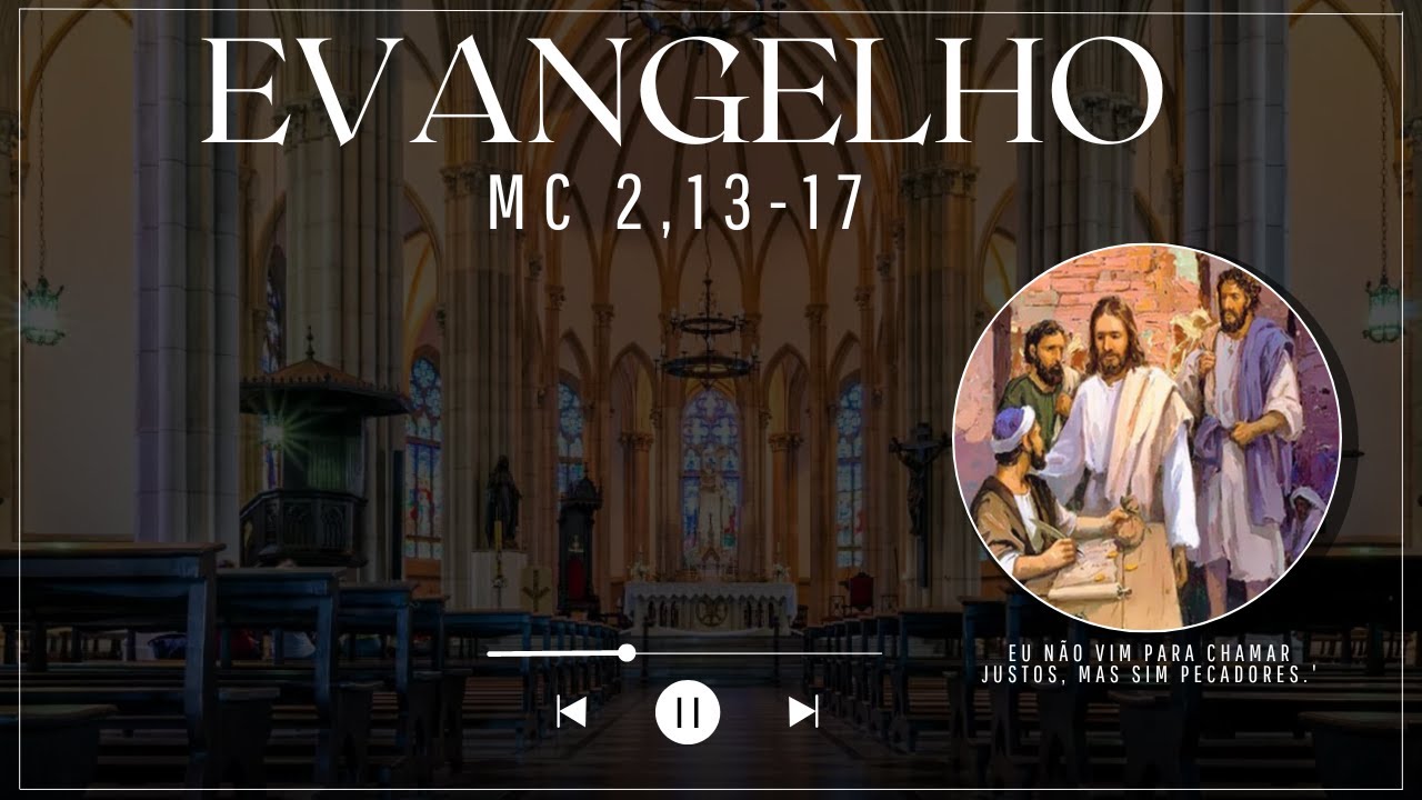 Evangelho de Marcos 2,13-17 com Reflexão - "Eu não vim para chamar ...