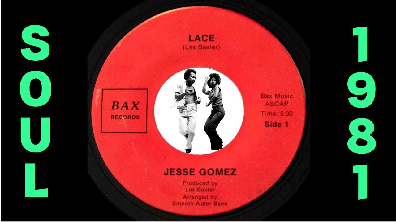 Jesse Gomez - Lace [Bax] 1981 Modern Soul 45 - YouTube