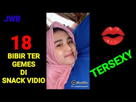 18-BIBIR TERGEMES DAN TERSEXY SNACK VIDIO DI BULAN INI