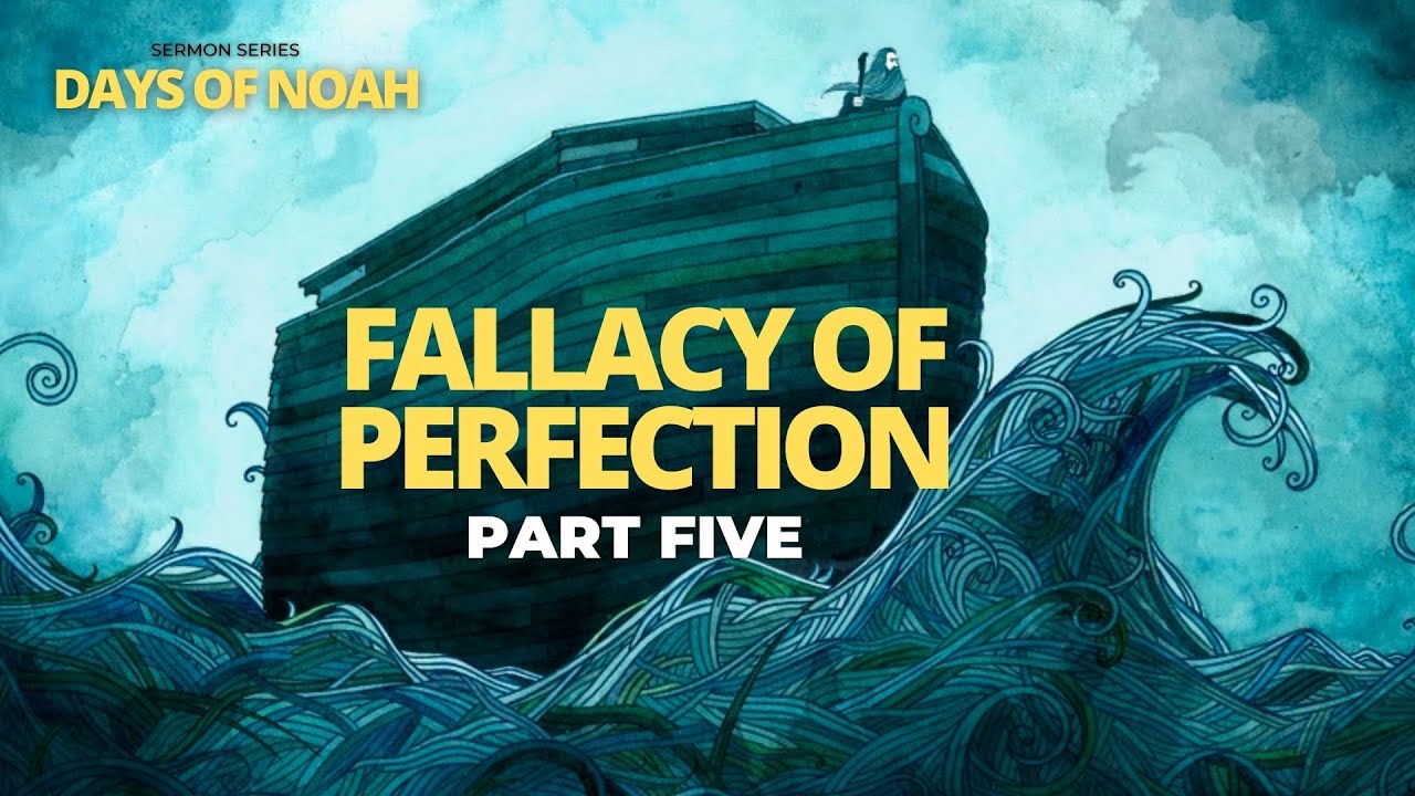 Sun 27th March | Days of Noah #5 - Fallacy of Perfection | 10:30am ...