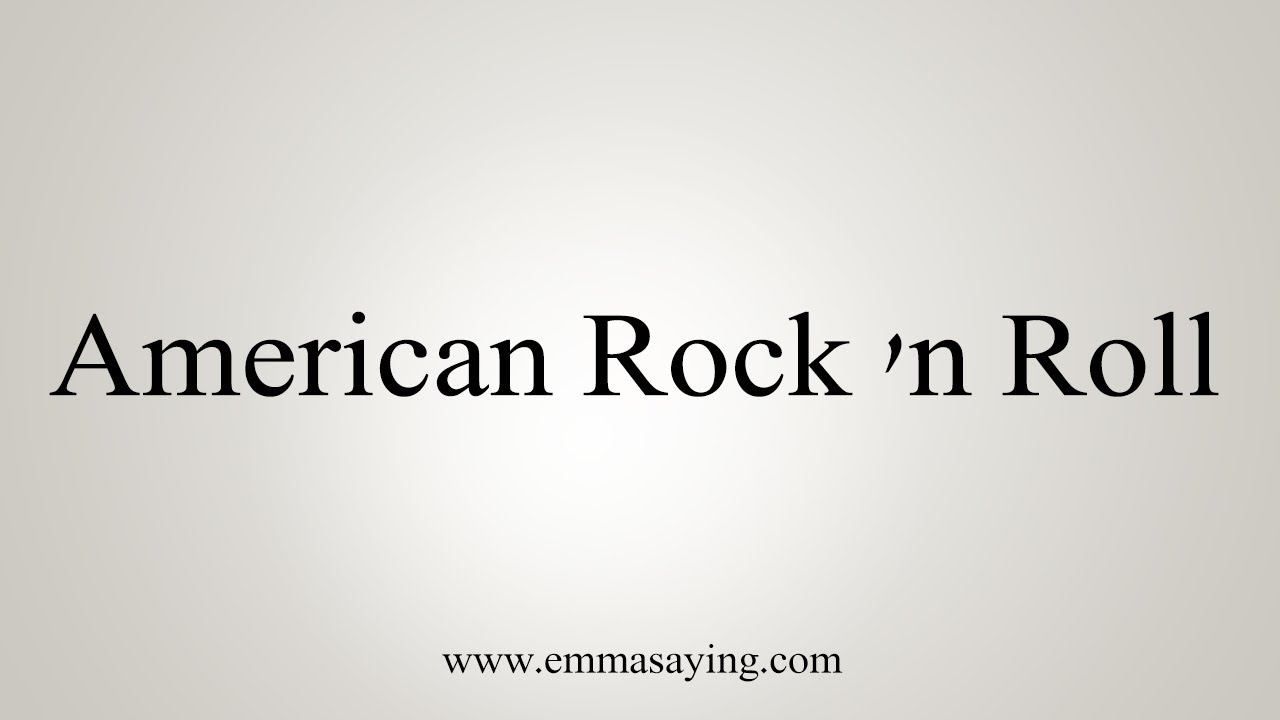 How To Say American Rock n Roll YouTube how-to-say-american-rock-n-roll-youtube
