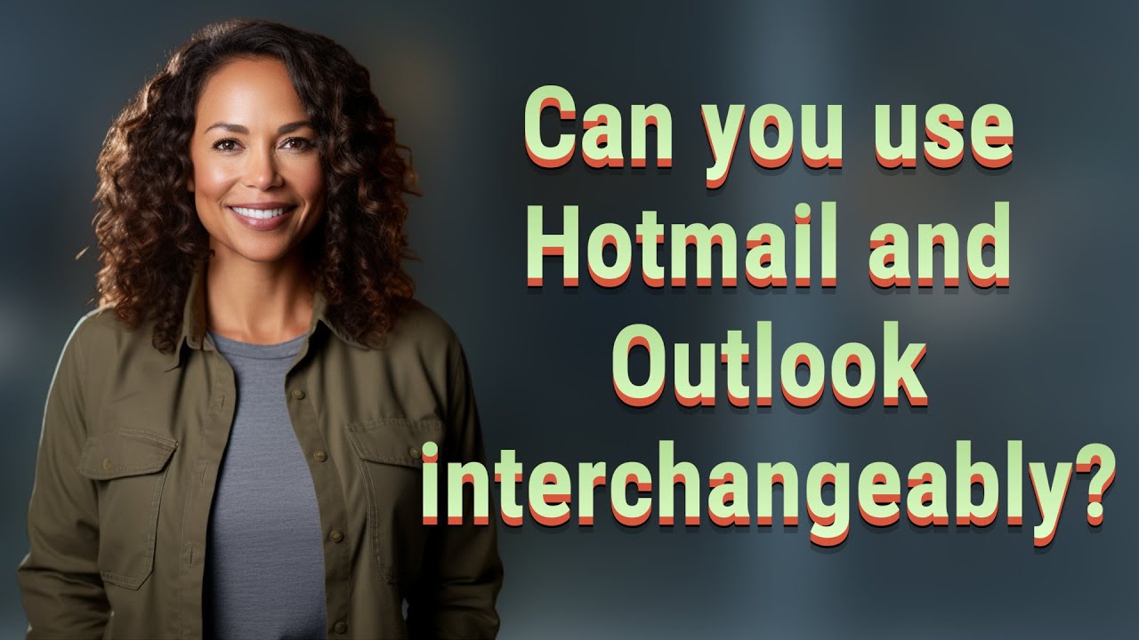 Can you use Hotmail and Outlook interchangeably? - YouTube