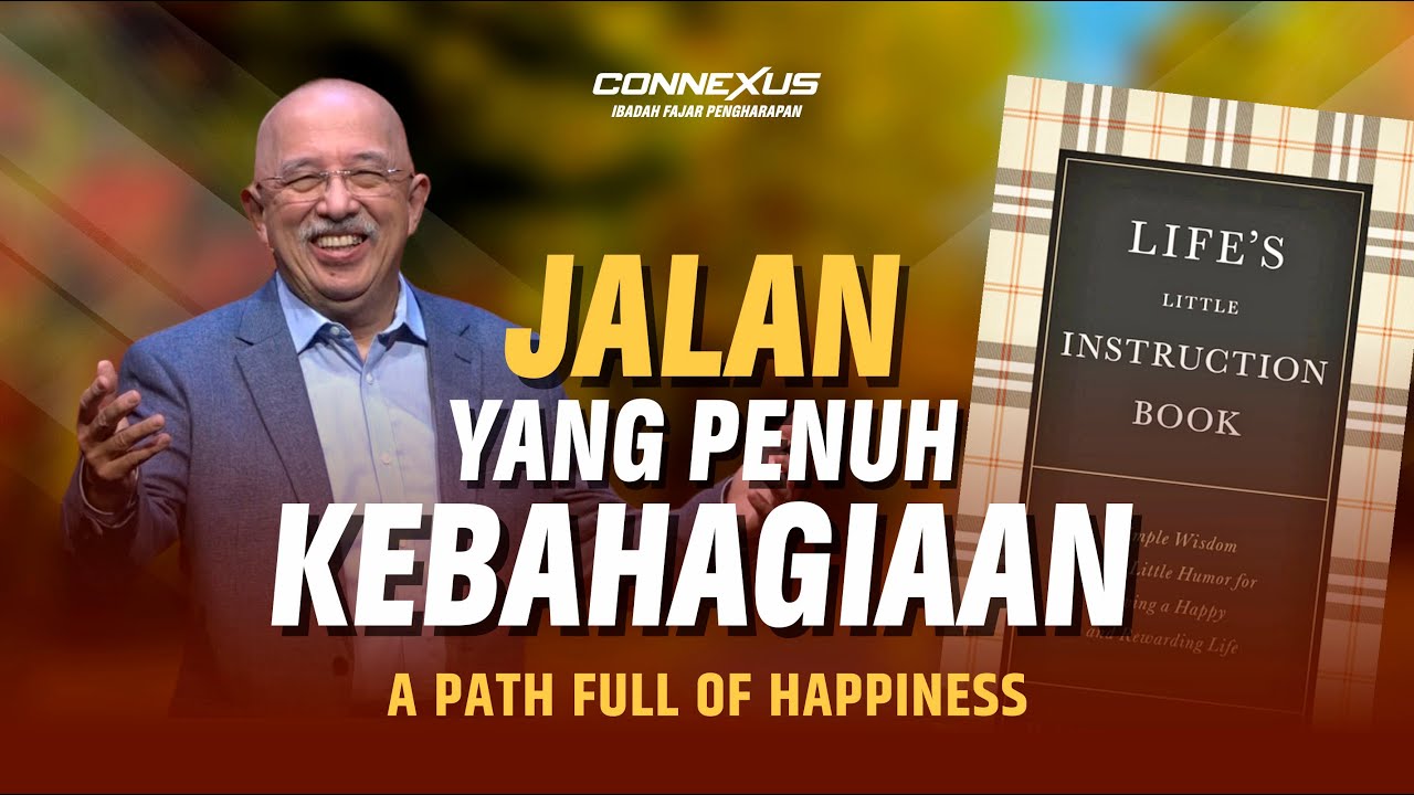 Jalan Yang Penuh Kebahagiaan | Ibadah Connexus | Bambang Widjaja - YouTube