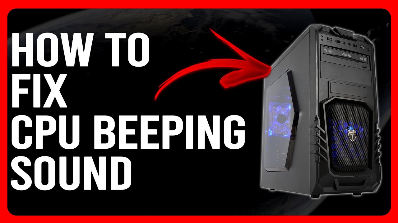 How To Fix CPU Beeping Sound (How To Troubleshoot CPU Beeping Sound ...