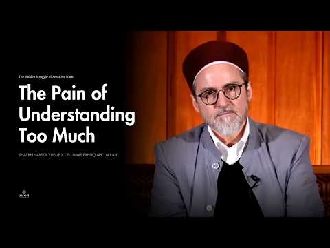 The Pain of Understanding Too Much - Shaykh Hamza Yusuf x Dr.Umar Faruq Abd Allah