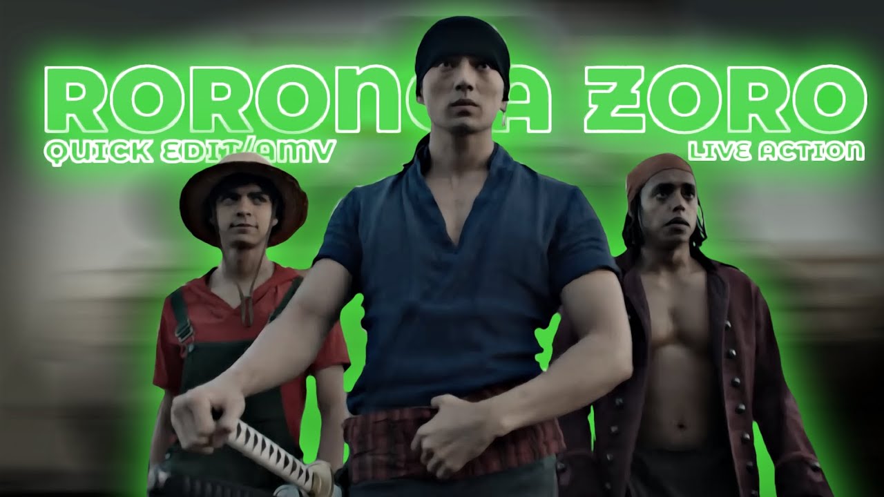 RORONOA ZORO - ONE PIECE LIVE ACTION || QUICK EDIT/AMV || - YouTube