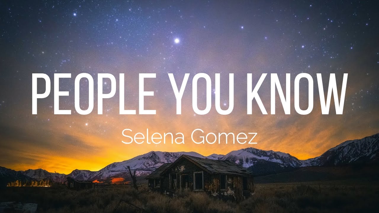 Selena Gomez - People You Know (Lyrics) - YouTube