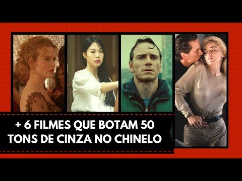 + 6 FILMES QUE BOTAM 50 TONS DE CINZA NO CHINELO