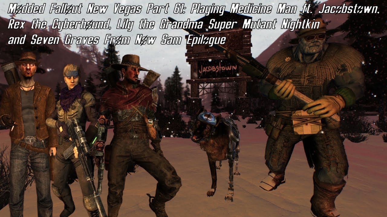 Modded Fallout New Vegas Part 61: Playing Medicine Man ft. Rex the ...