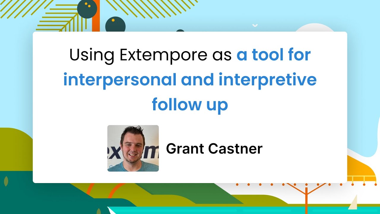 Using Extempore as a tool for interpersonal and interpretive follow-up ...