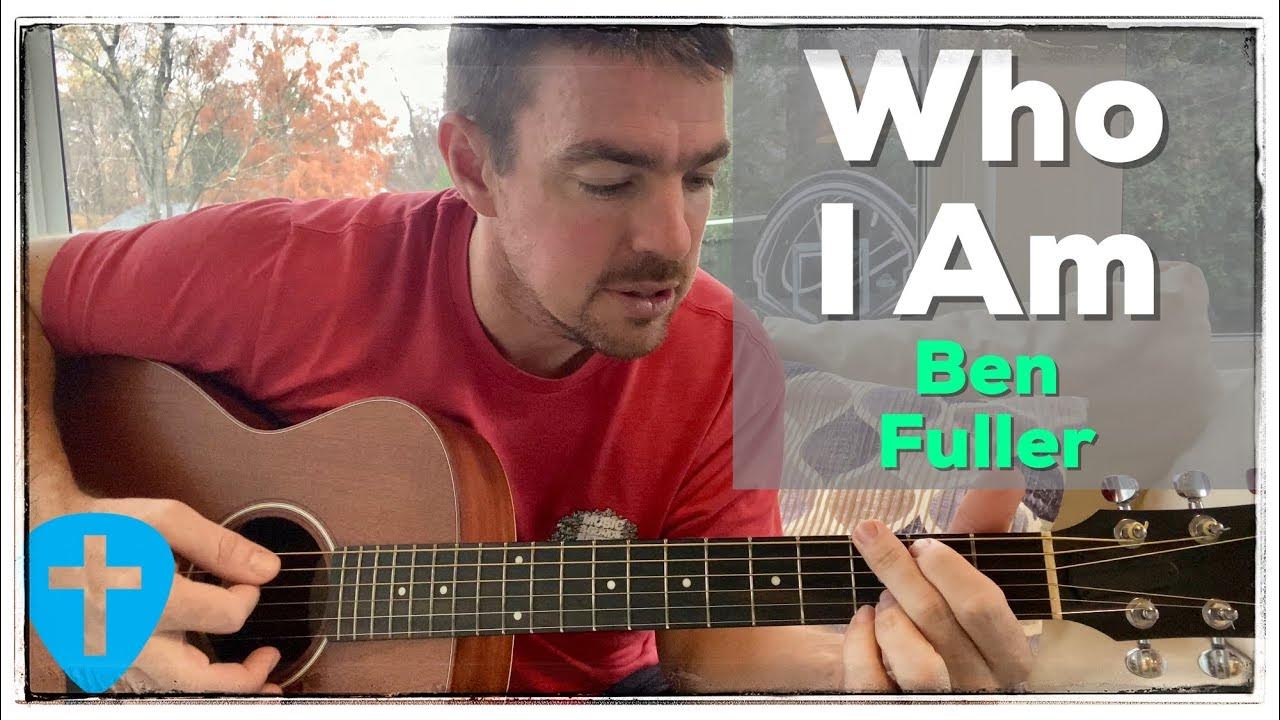 Who I Am | Ben Fuller | Beginner Guitar Lesson - YouTube