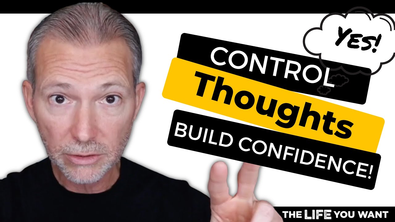 How to Control Your Thoughts and Build Self Confidence - YouTube