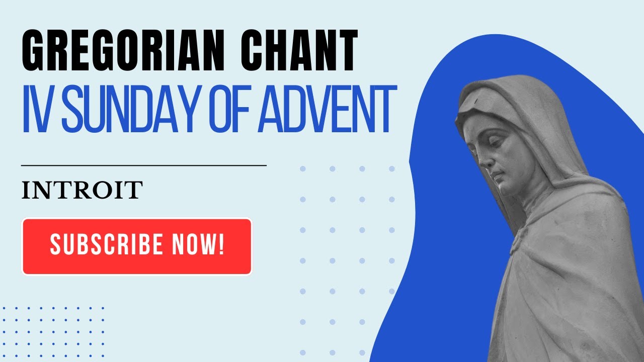 IV Sunday of Advent ☩ Introit ☩ Gregorian Chant - YouTube