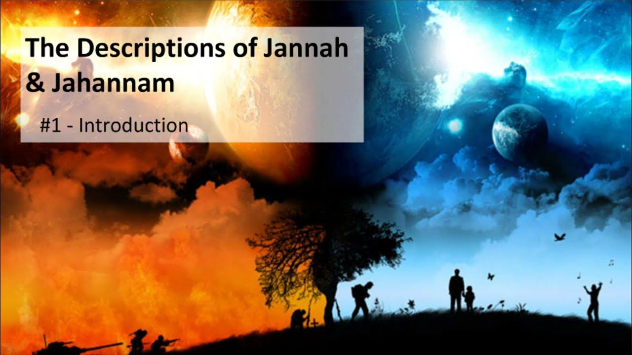 The Descriptions of Jannah & Jahannam - #1 - Introduction - YouTube