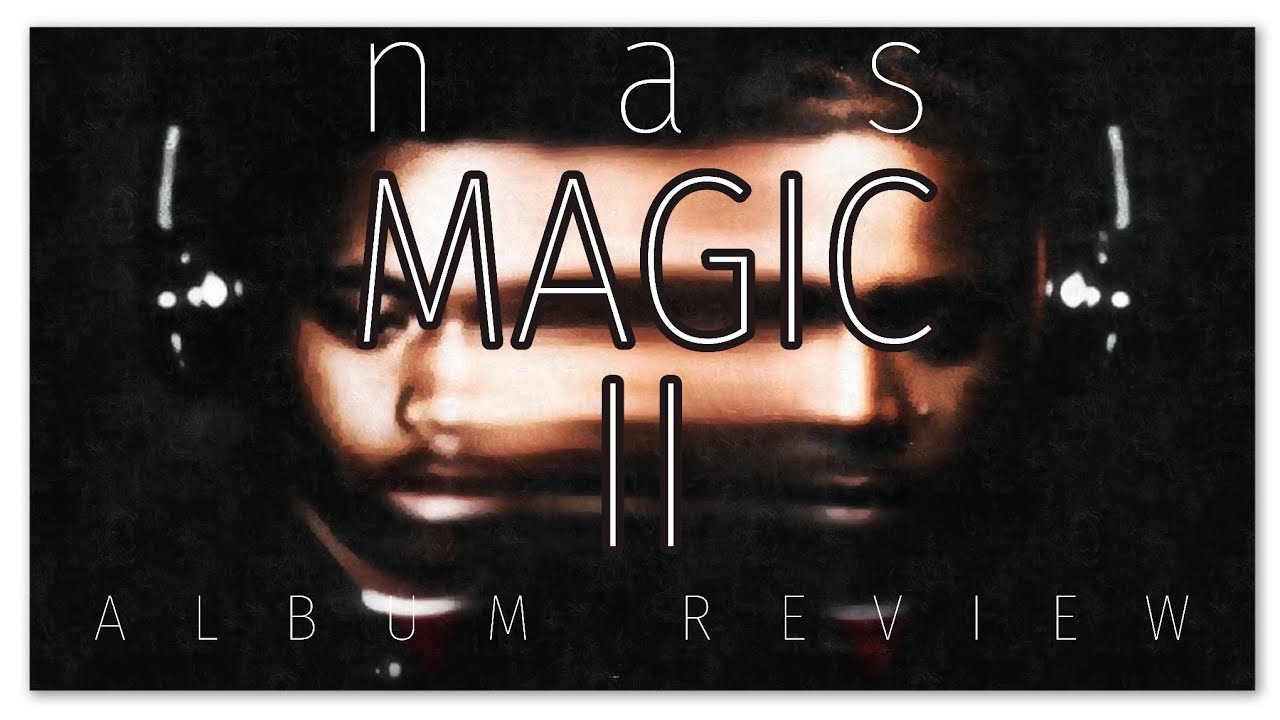 NAS MAGIC 2 ALBUM REVIEW - YouTube