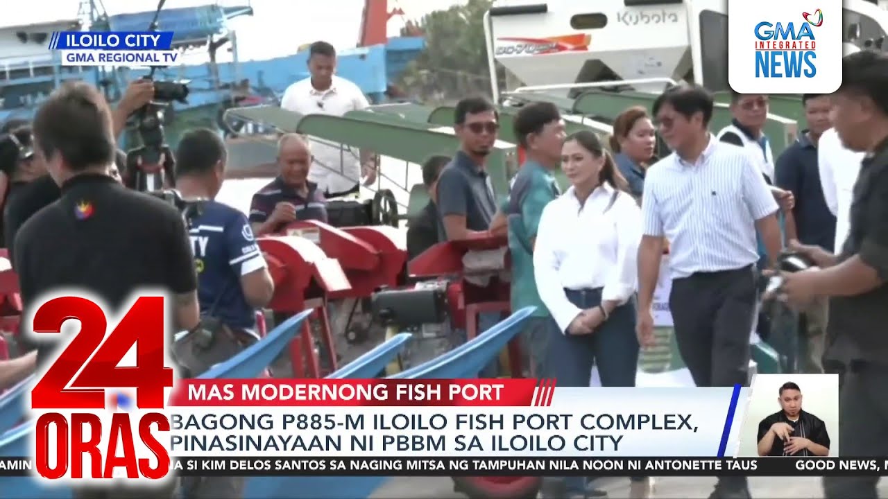 Bagong P885M Iloilo Fish Port Complex, pinasinayaan ni PBBM sa Iloilo City | 24 Oras - YouTube