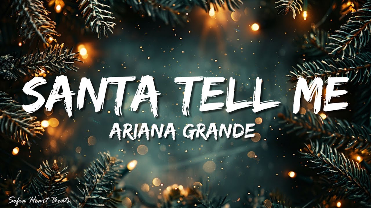 Ariana Grande - Santa Tell Me (Lyrics) - YouTube