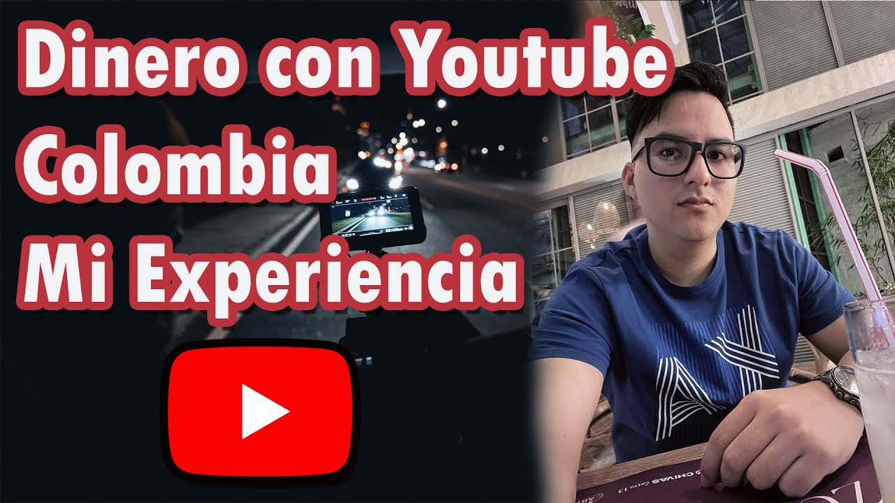 GANAR DINERO con YOUTUBE en COLOMBIA: ¿Cómo es el proceso? - YouTube