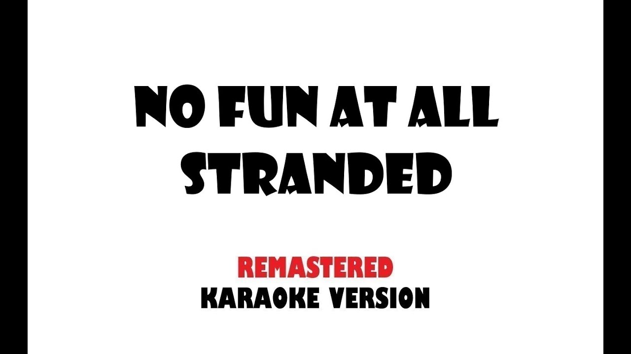 No Fun At All - Stranded (Karaoke version) - YouTube