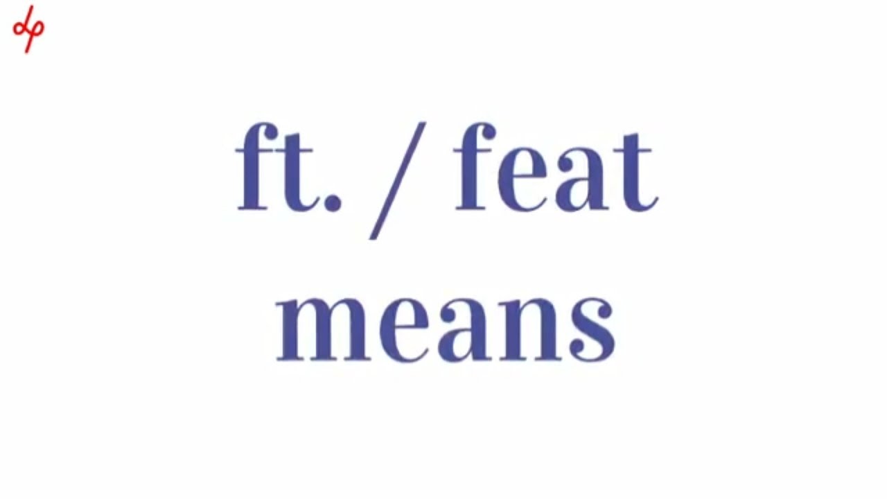 Ft Feat Means Shortcut Meaning YouTube ft-feat-means-shortcut-meaning-youtube