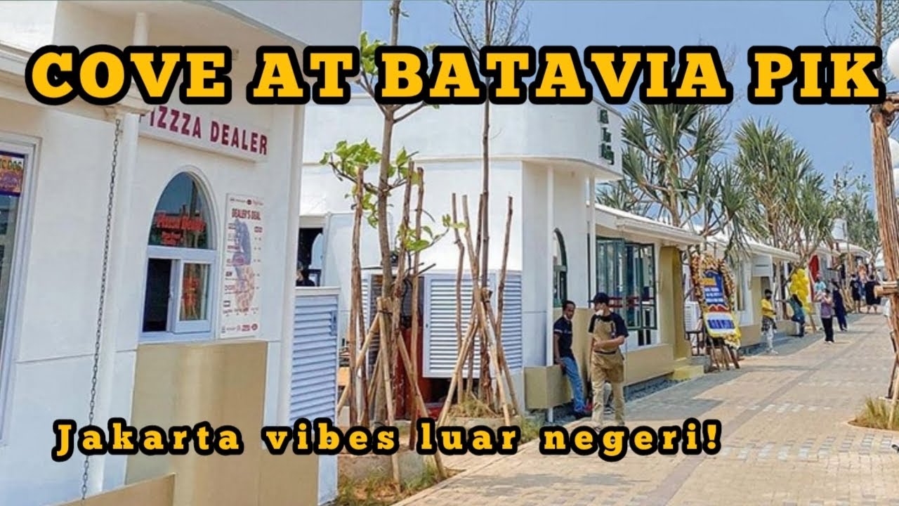 COVE AT BATAVIA PIK 2 | KULINER PINGGIR PANTAI INSTAGRAMMABLE | Walking ...