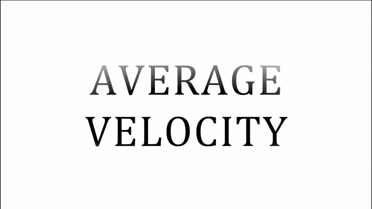 AVERAGE VELOCITY - YouTube