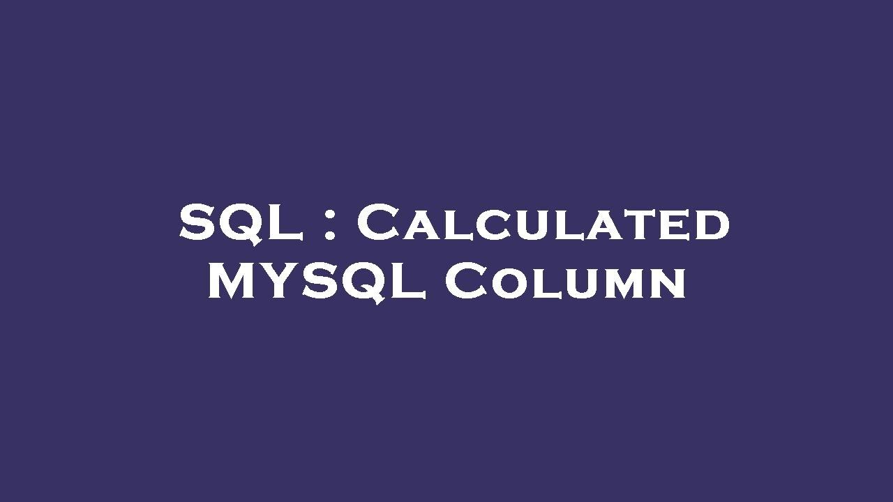 SQL : Calculated MYSQL Column - YouTube