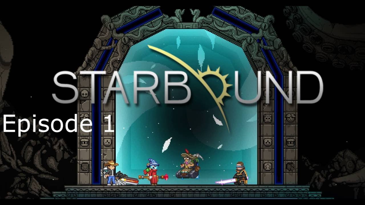 Starbound: Episode 1 (Main Story) - YouTube