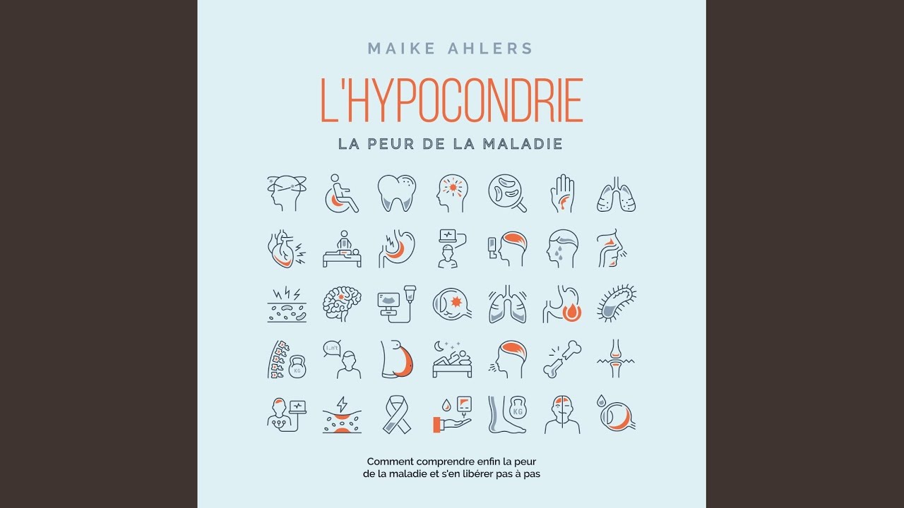 Chapter 4.10 - L'hypocondrie, la peur de la maladie : Comment ...