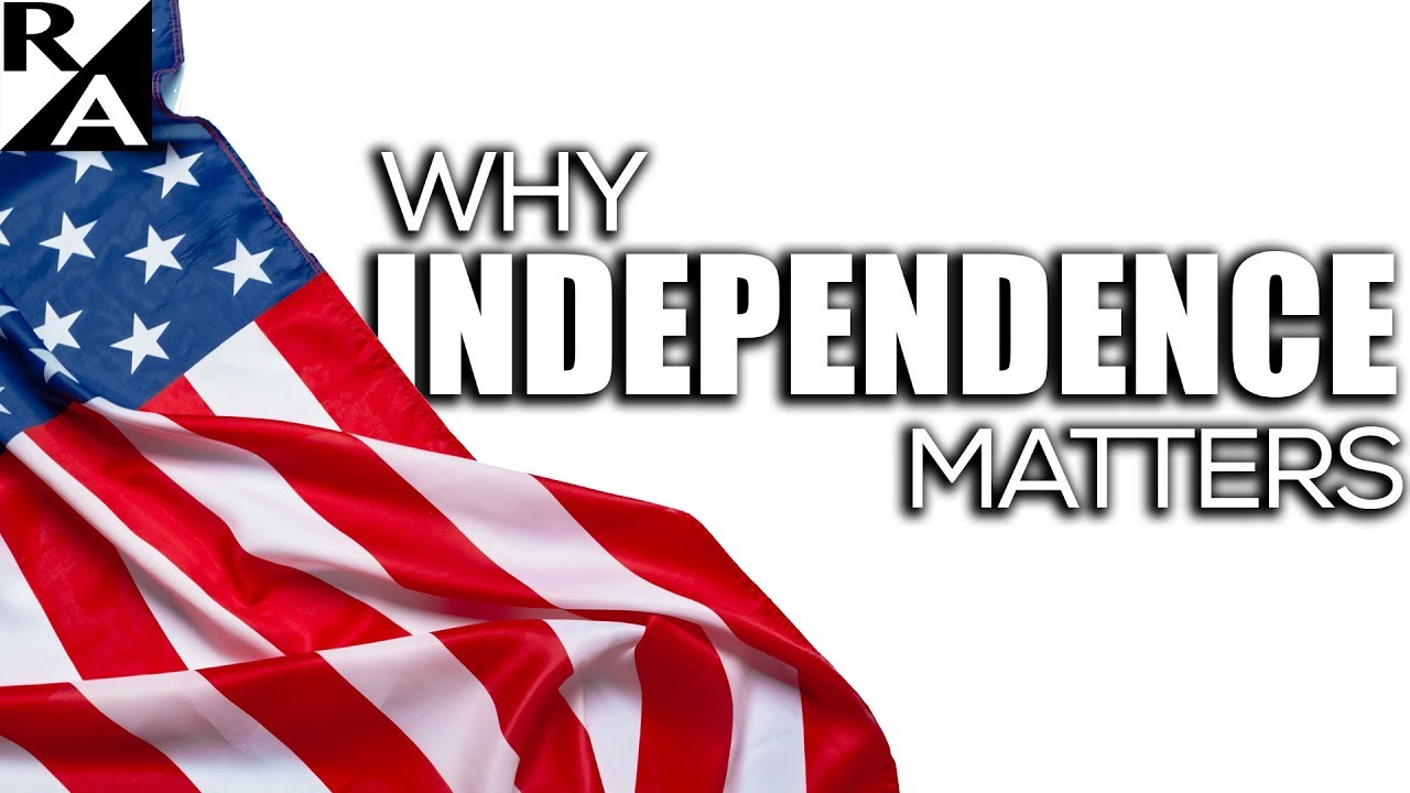 WHY INDEPENDENCE MATTERS - YouTube