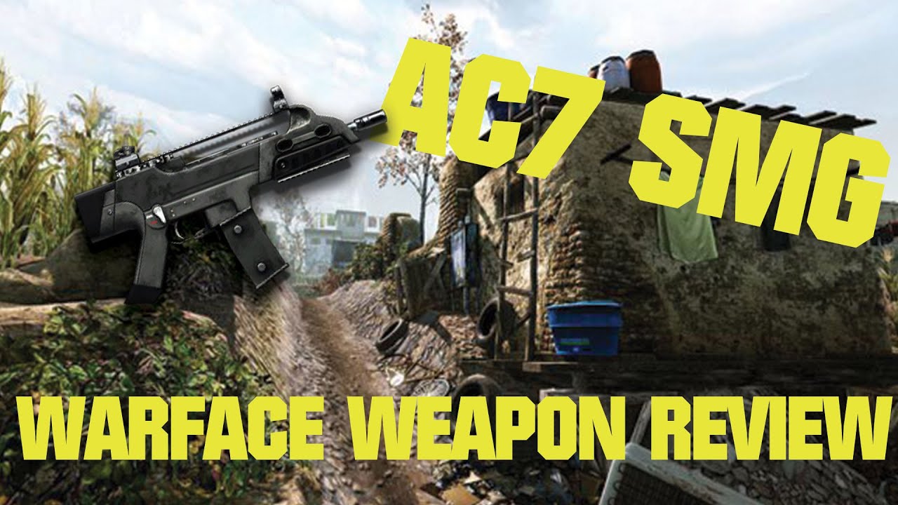 WARFACE WEAPON REVIEW : AC7 SMG by ArCnix - YouTube