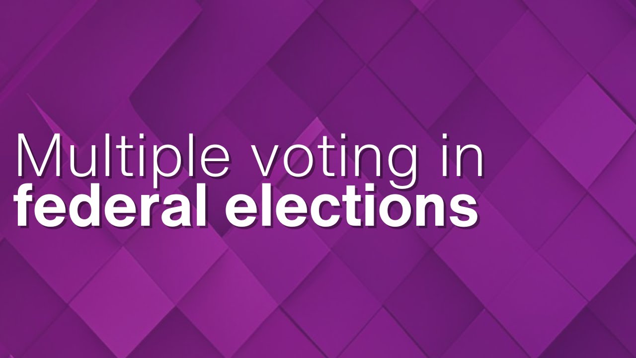 Multiple voting in federal elections - YouTube