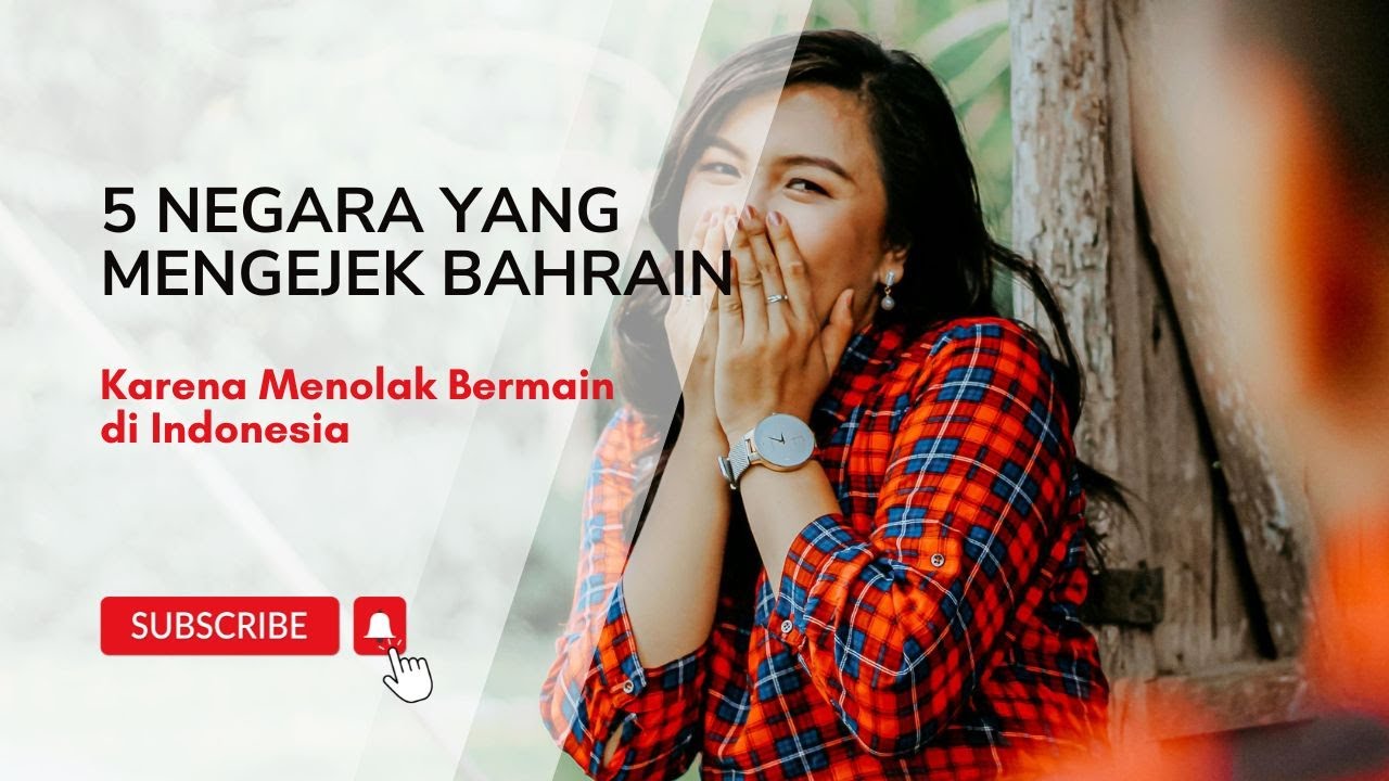 5 Negara yang Mengejek Bahrain Karena Menolak Bermain di Indonesia ...