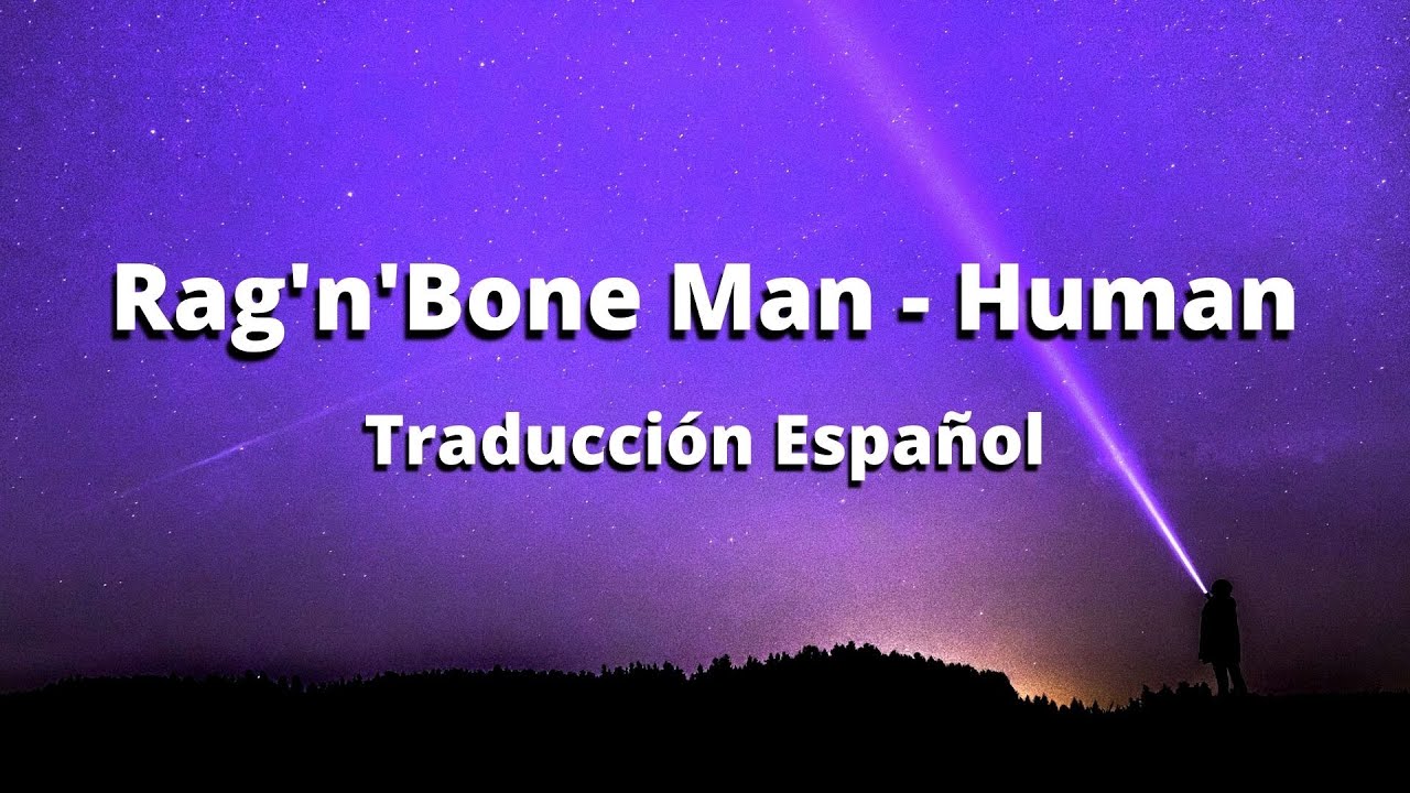 Rag'n'Bone Man - Human (Traducción/Español) - YouTube
