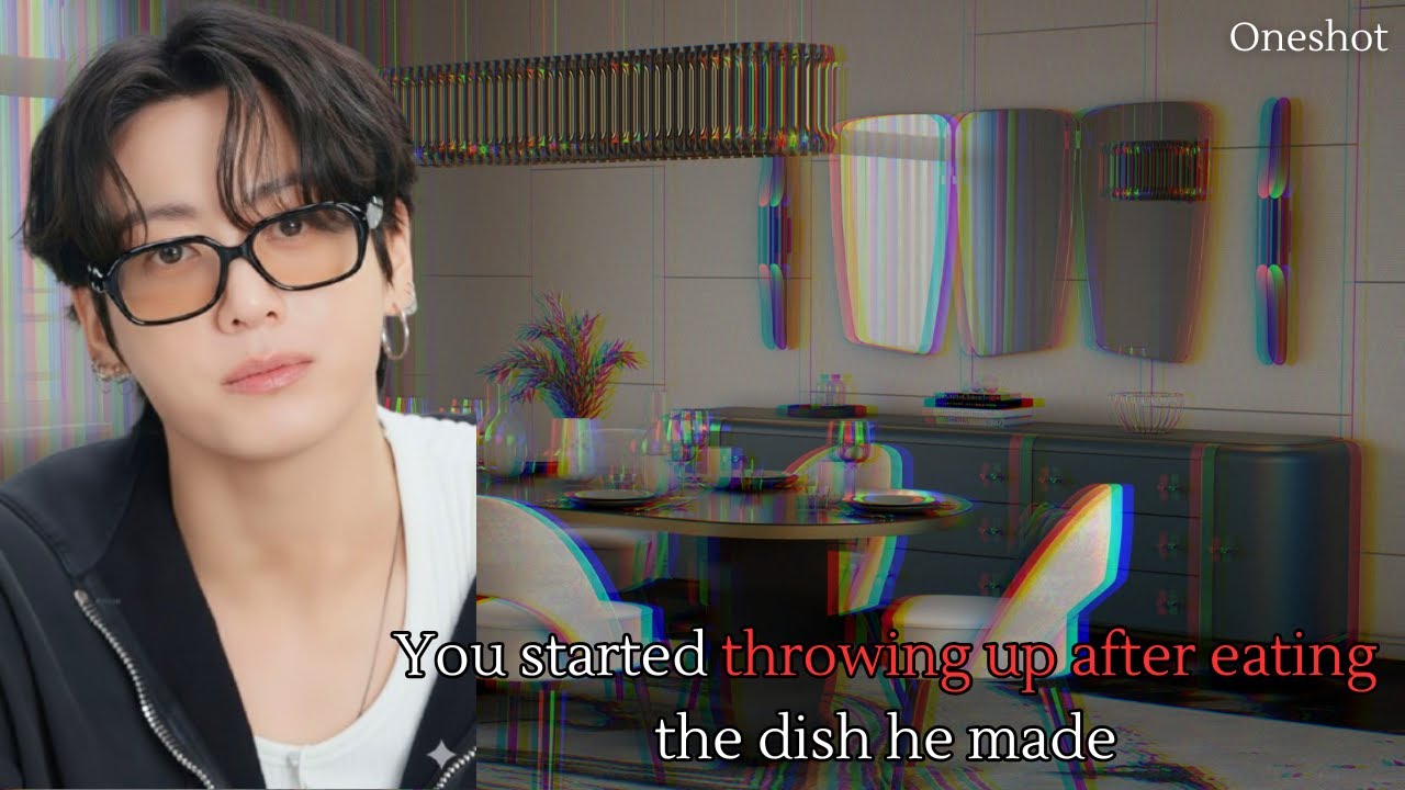 When you started throwing up after eating the dish he made| Jk ff ...