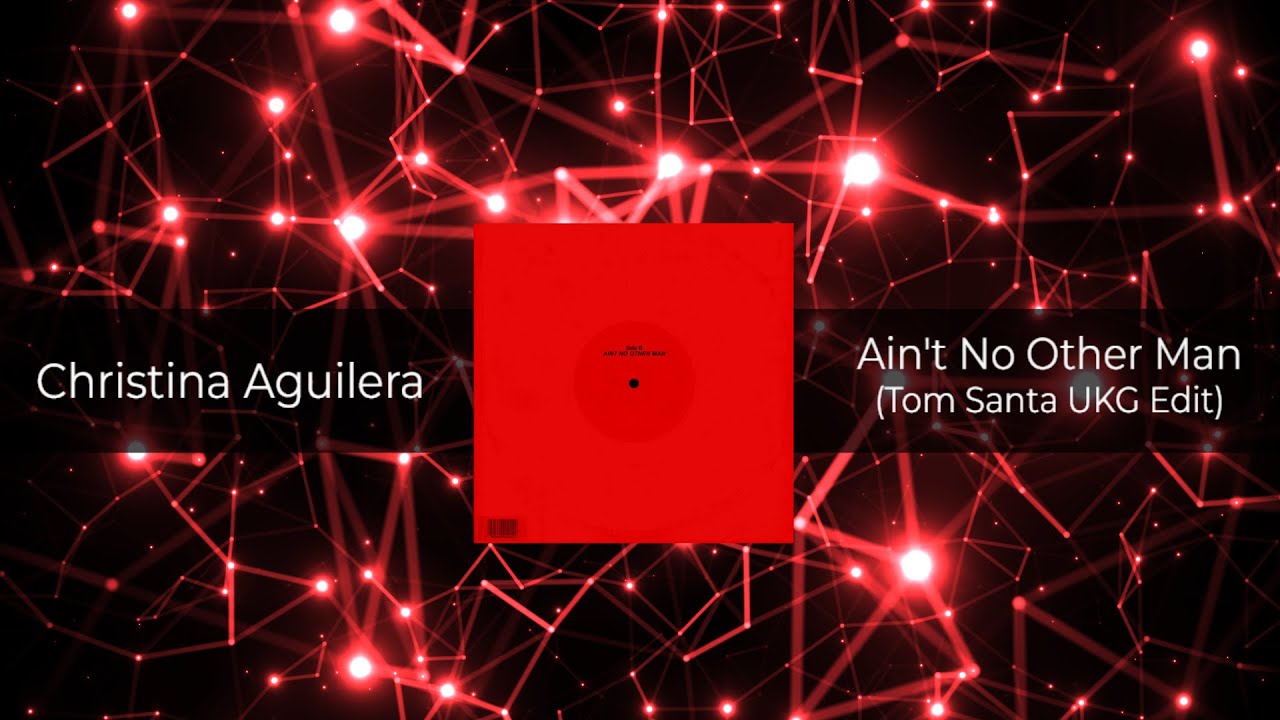 Christina Aguilera - Ain't No Other Man (Tom Santa UKG Edit) 𝗙𝗥𝗘𝗘 ...
