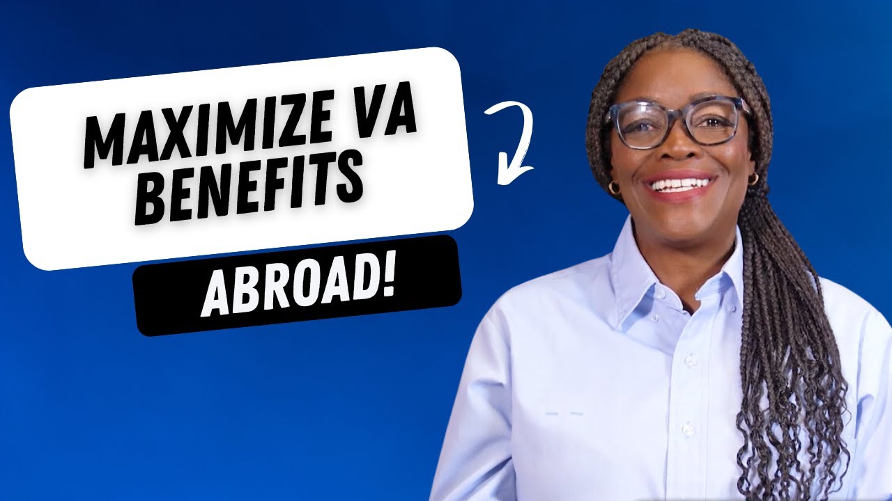 Maximize VA Benefits Abroad: How Veterans Can Increase Their VA ...