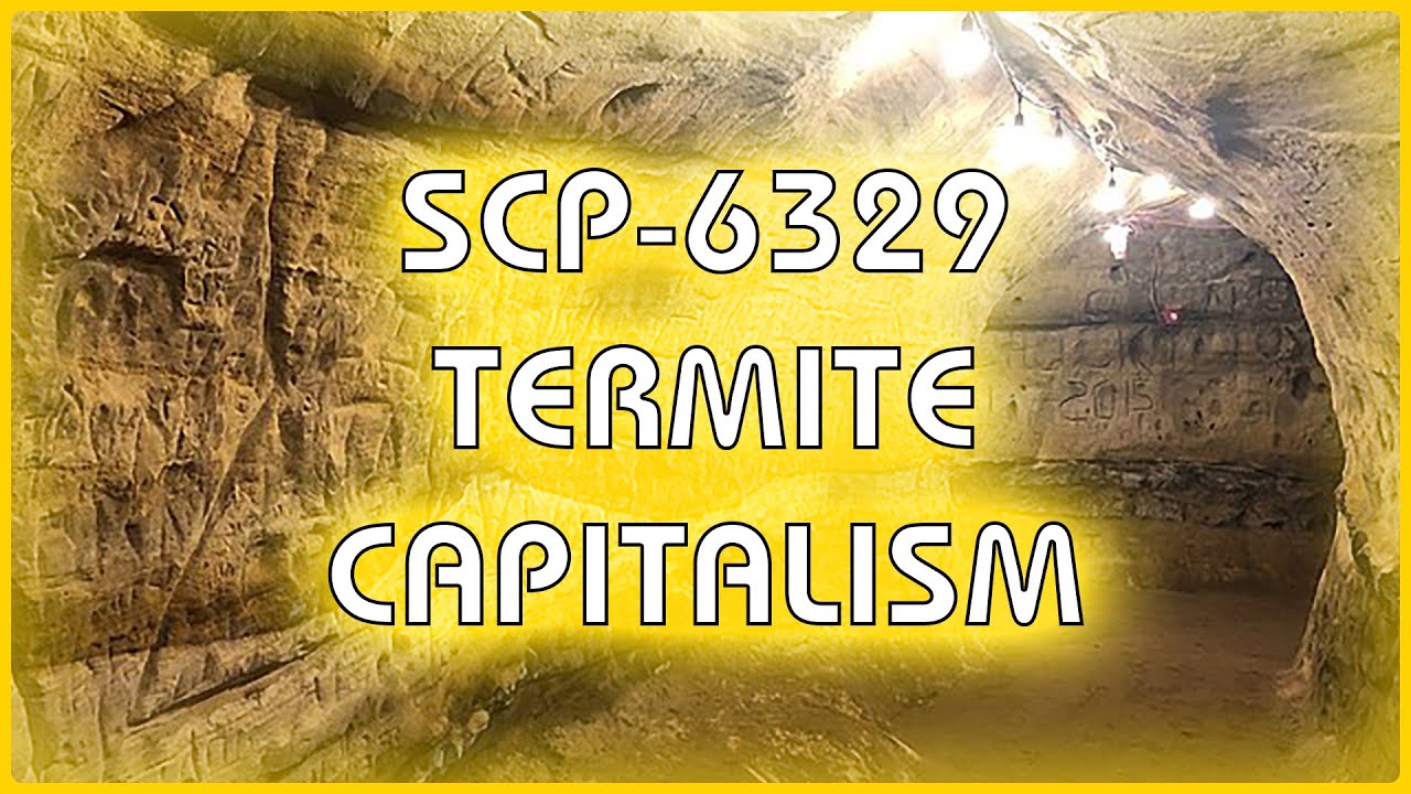 SCP 6329 - Termite Capitalism - YouTube