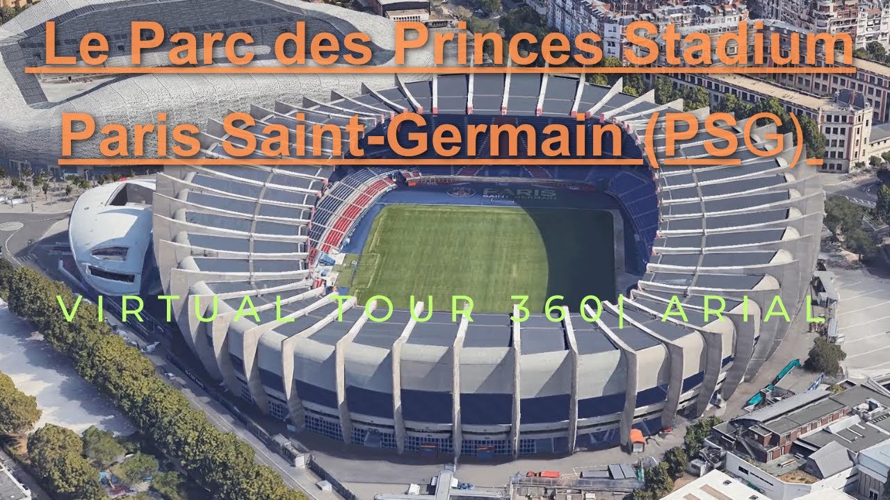 Le Parc des Princes Unveiled: Virtual 360 Tour of Paris Saint-Germain's ...